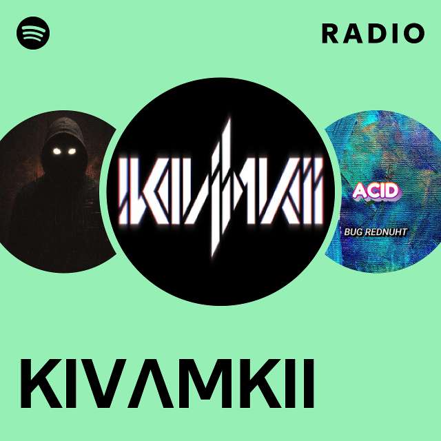 KIVΛMKII Radio - playlist by Spotify | Spotify