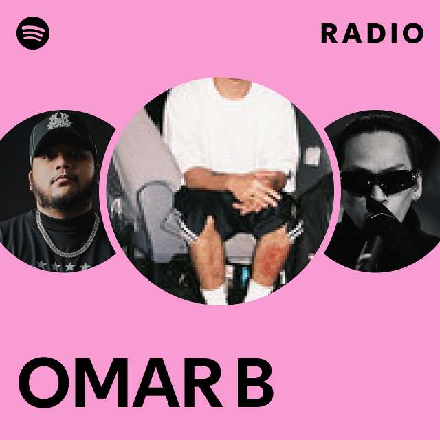 OMAR B Radio - playlist by Spotify | Spotify