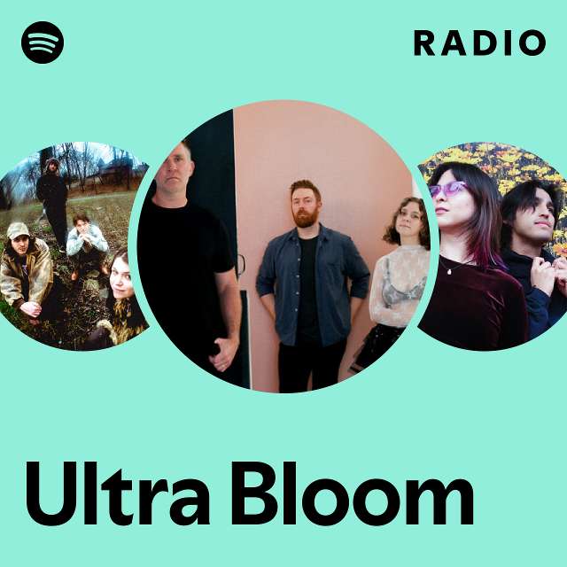 Ultra Bloom Radio - playlist by Spotify | Spotify