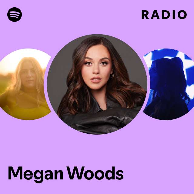 Megan Woods Radio - playlist by Spotify | Spotify