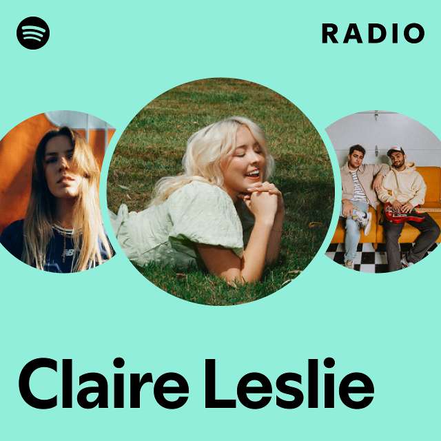 Claire Leslie Radio - playlist by Spotify | Spotify