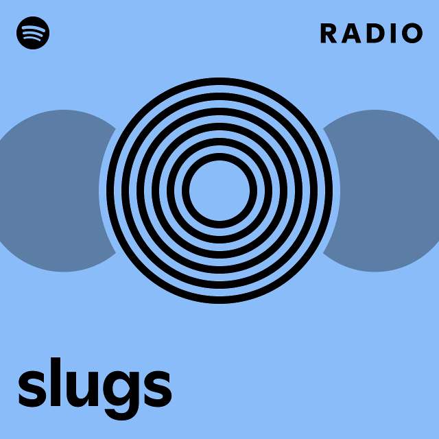 slugs Radio - playlist by Spotify | Spotify