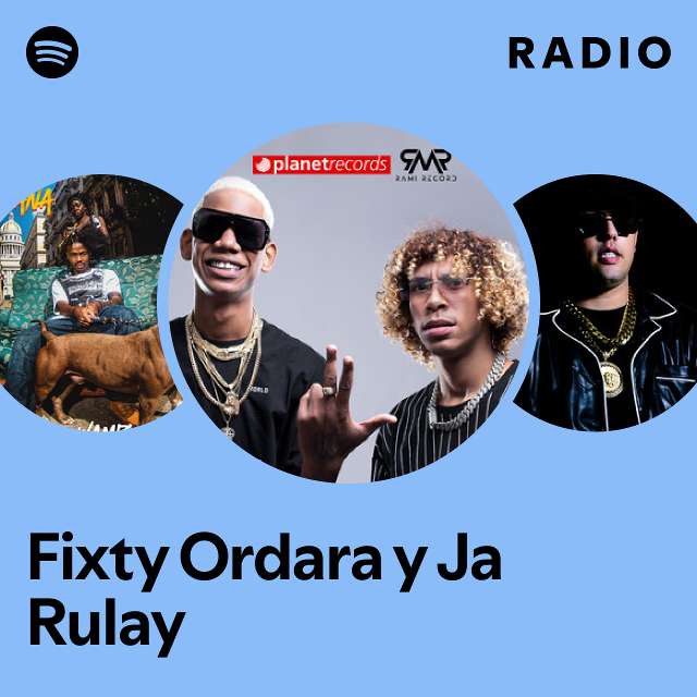 Fixty Ordara y Ja Rulay Radio - playlist by Spotify | Spotify