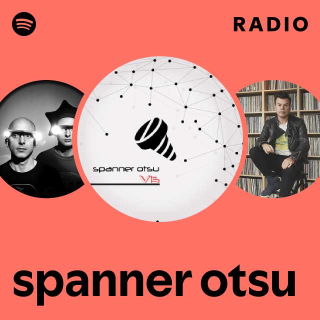 spanner otsu Radio - playlist by Spotify | Spotify