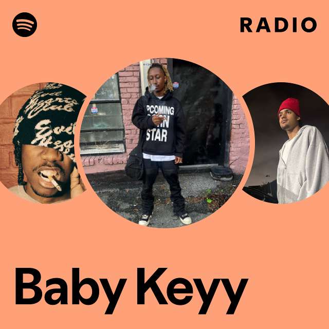Baby Keyy Radio - playlist by Spotify | Spotify