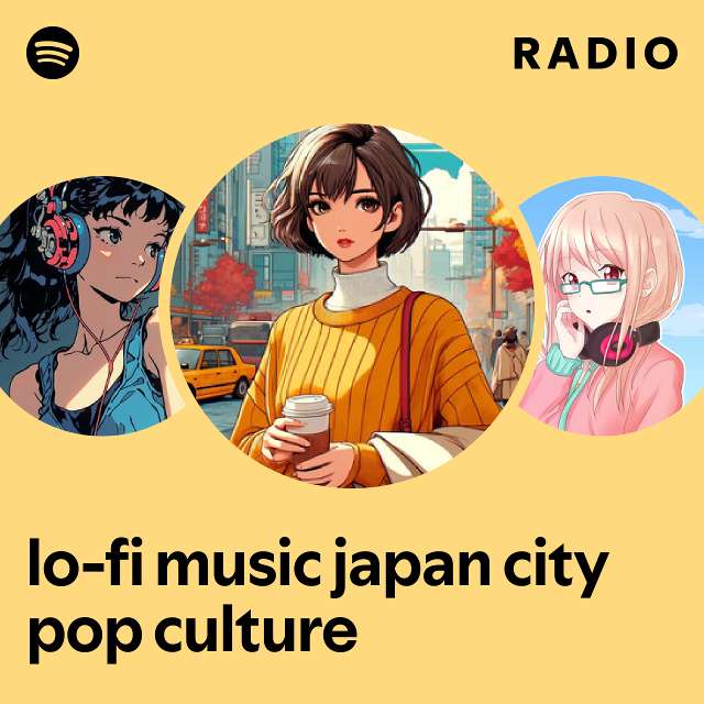 lo-fi music japan city pop culture Radio - playlist by Spotify | Spotify