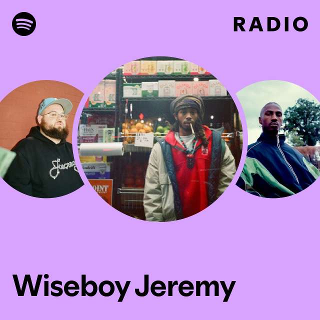 Wiseboy Jeremy Radio - playlist by Spotify | Spotify