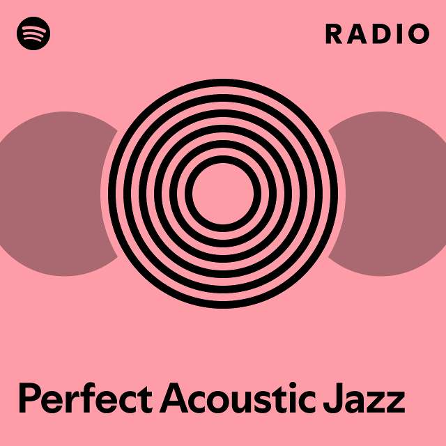 Perfect Acoustic Jazz Radio - playlist by Spotify | Spotify