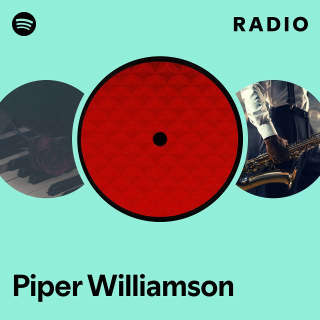 Piper Williamson Radio - playlist by Spotify | Spotify