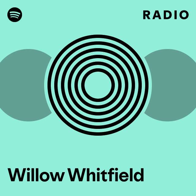 Willow Whitfield Radio - playlist by Spotify | Spotify
