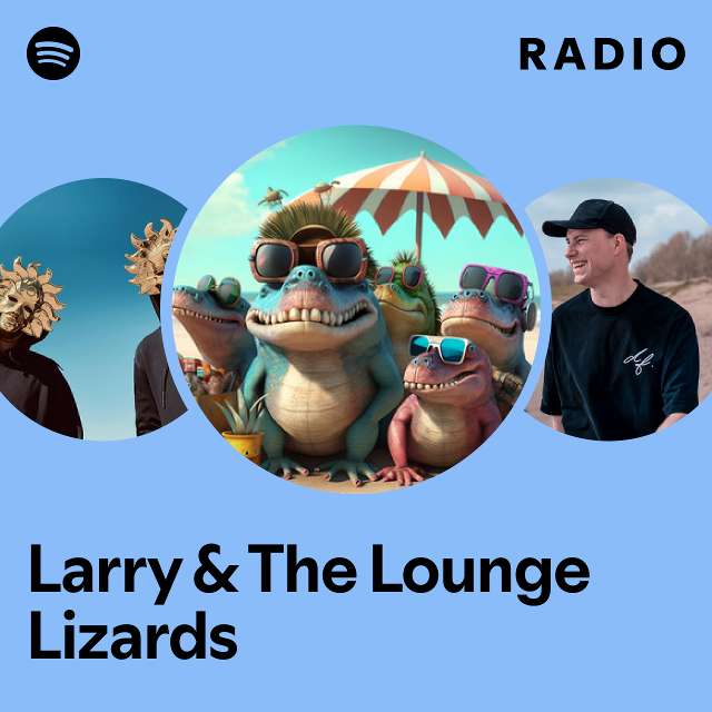 Larry & The Lounge Lizards Radio - playlist by Spotify | Spotify