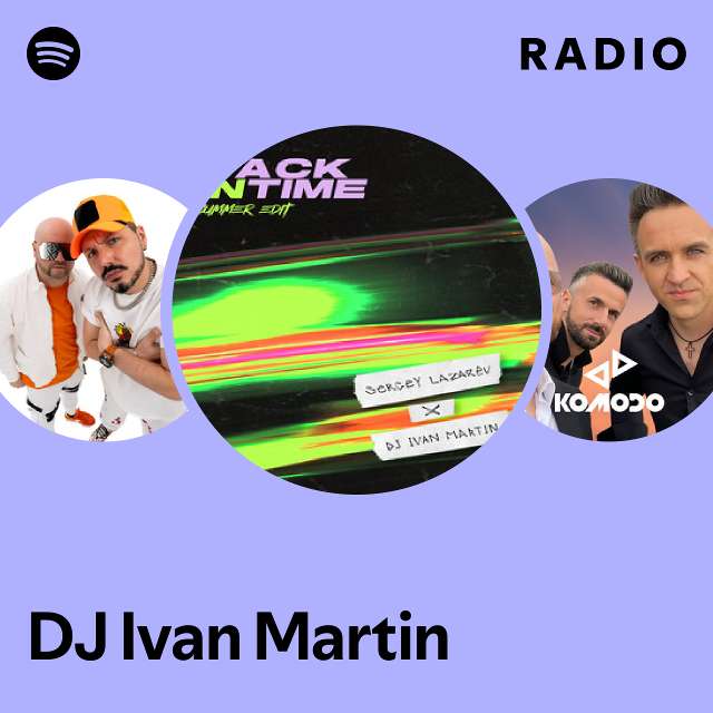 DJ Ivan Martin Radio - playlist by Spotify | Spotify
