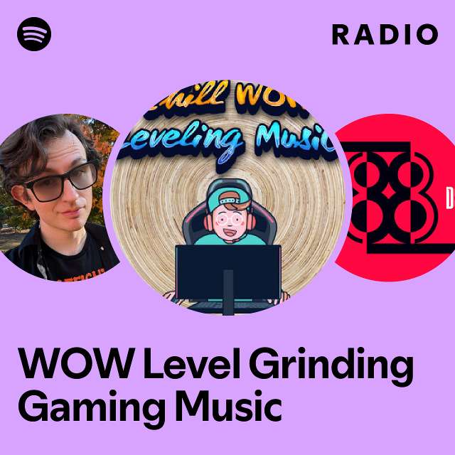 WOW Level Grinding Gaming Music Radio - playlist by Spotify | Spotify