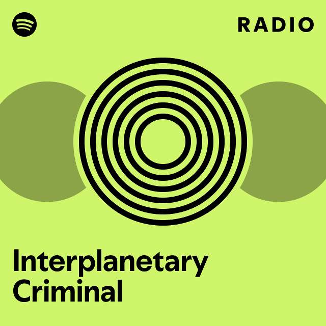 Interplanetary Criminal Radio - playlist by Spotify | Spotify