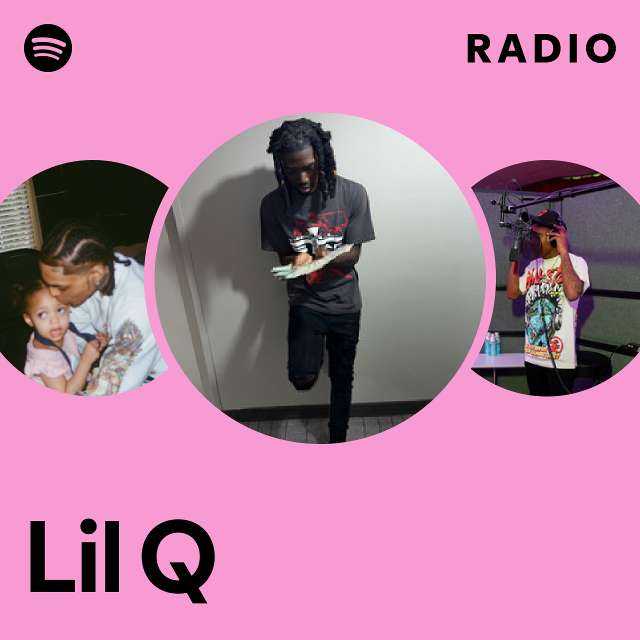 Lil Q Radio - playlist by Spotify | Spotify