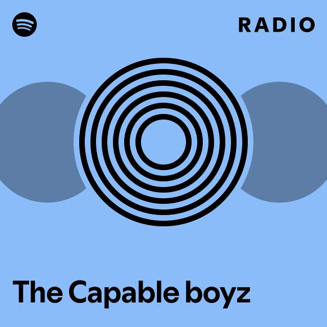 The Capable boyz Radio - playlist by Spotify | Spotify