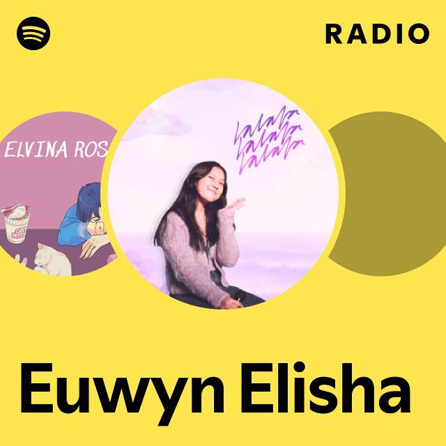 Euwyn Elisha Radio - playlist by Spotify | Spotify
