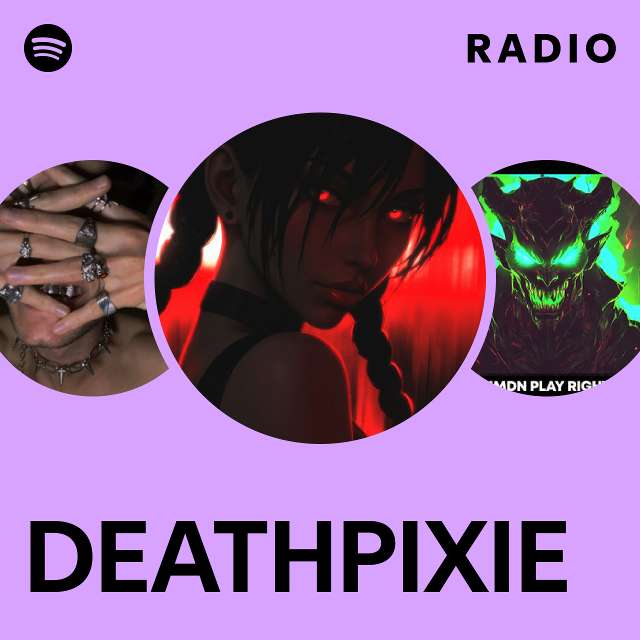 DEATHPIXIE Radio - playlist by Spotify | Spotify