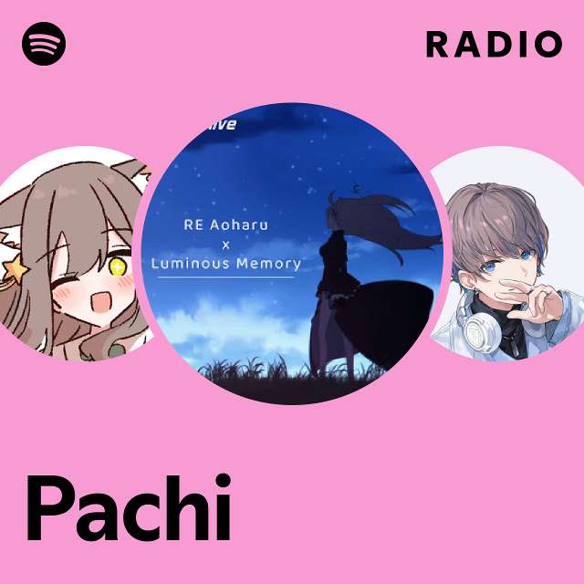 Pachi Radio - playlist by Spotify | Spotify