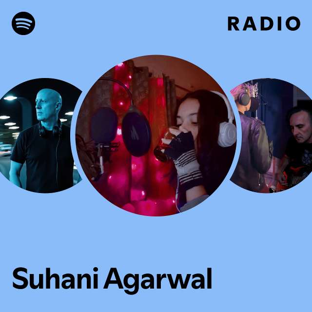 Suhani Agarwal Radio - playlist by Spotify | Spotify