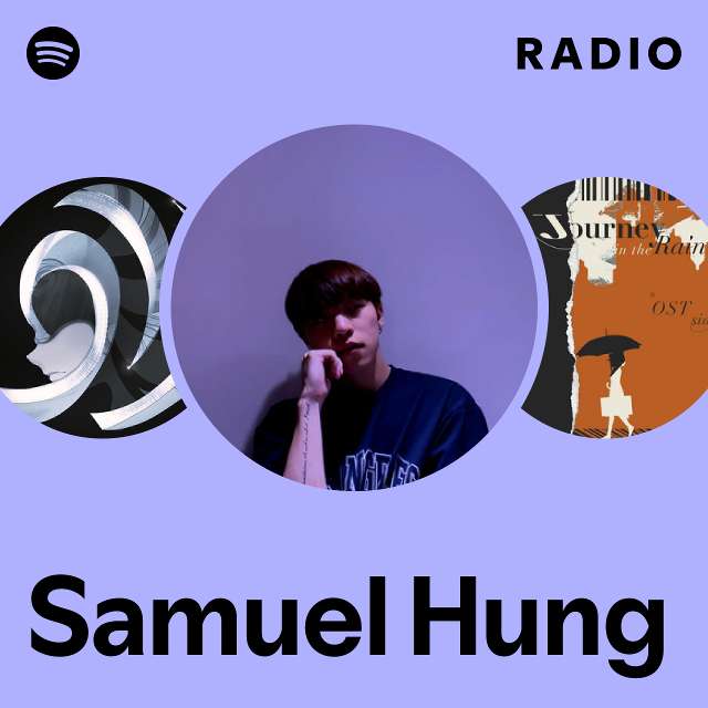 Samuel Hung Radio - playlist by Spotify | Spotify