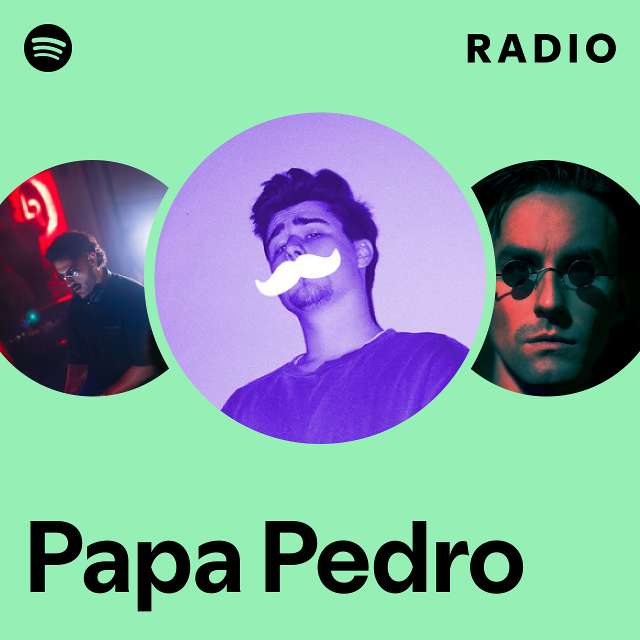Papa Pedro Radio - playlist by Spotify | Spotify