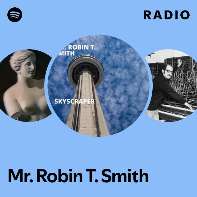 Mr. Robin T. Smith Radio - playlist by Spotify | Spotify