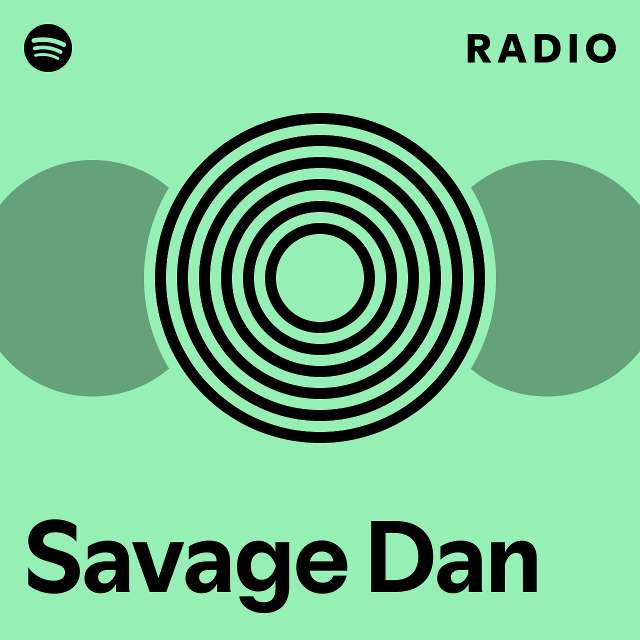 Savage Dan Radio - playlist by Spotify | Spotify