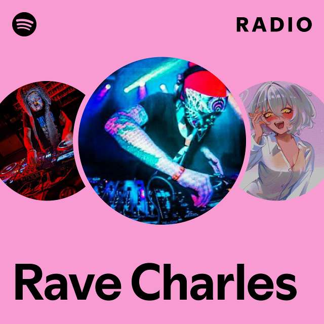 Rave Charles Radio - playlist by Spotify | Spotify