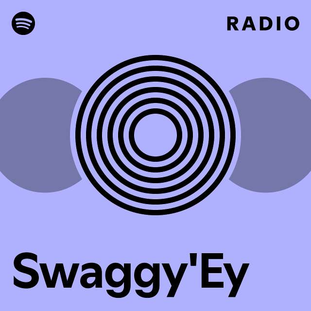 Swaggy'Ey Radio - playlist by Spotify | Spotify