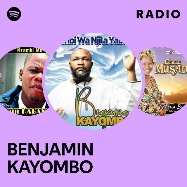 BENJAMIN KAYOMBO Radio - playlist by Spotify | Spotify