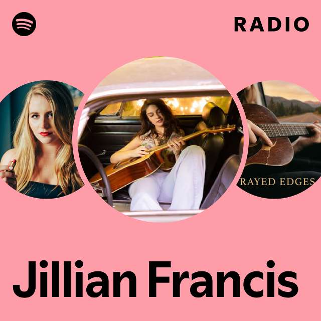 Jillian Francis Radio - playlist by Spotify | Spotify