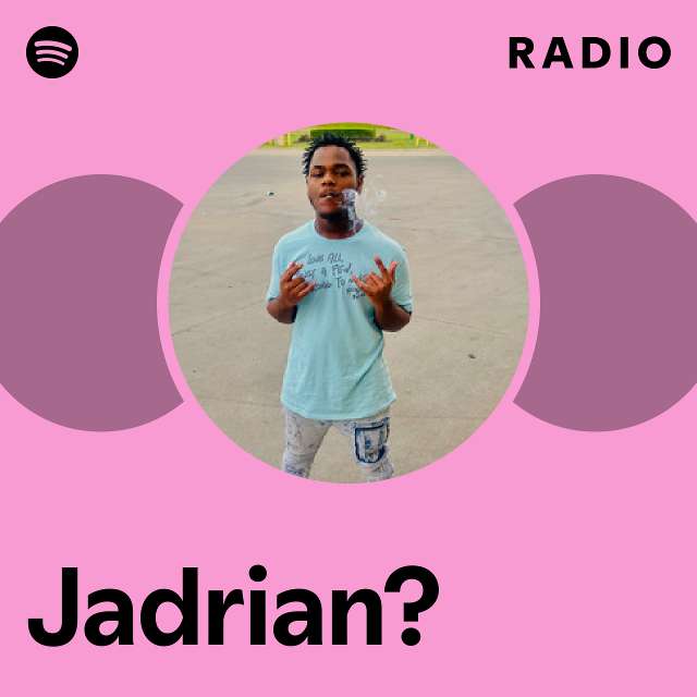 Jadrian? Radio - playlist by Spotify | Spotify