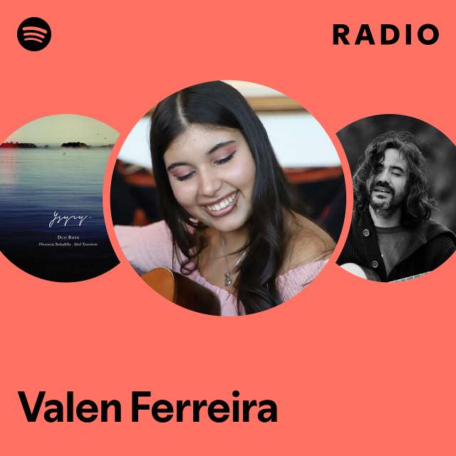 Valen Ferreira Radio - playlist by Spotify | Spotify