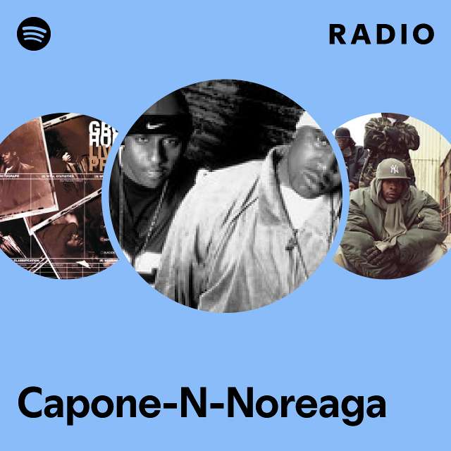 Capone-N-Noreaga Radio - playlist by Spotify | Spotify