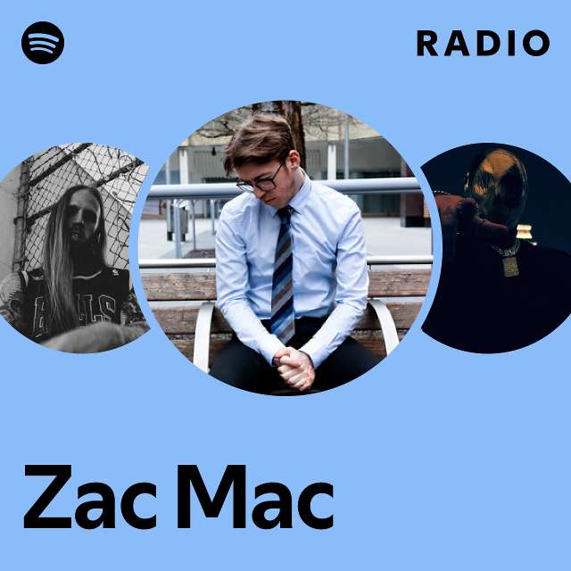 Zac Mac Radio - playlist by Spotify | Spotify