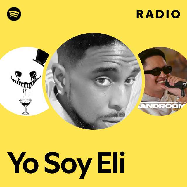 Yo Soy Eli Radio - playlist by Spotify | Spotify