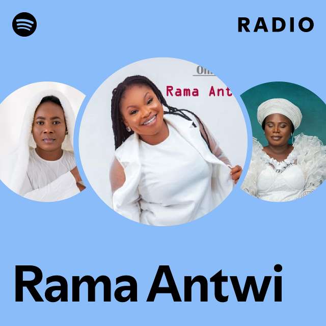 Rama Antwi Radio - playlist by Spotify | Spotify