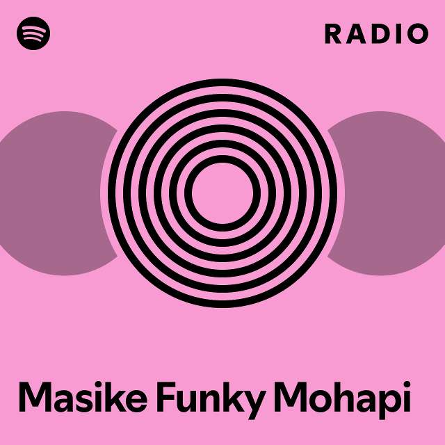 Masike Funky Mohapi Radio - playlist by Spotify | Spotify