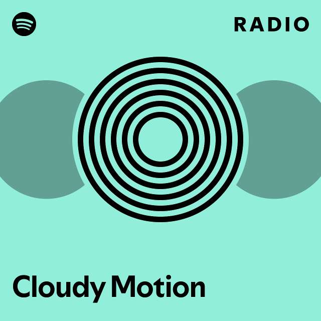 Cloudy Motion Radio - playlist by Spotify | Spotify