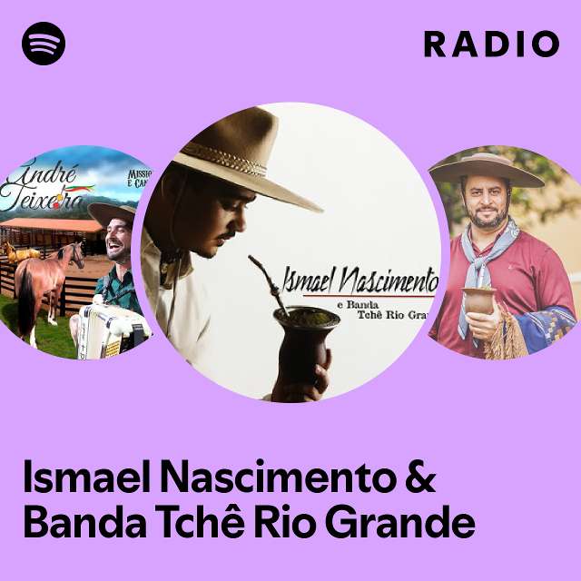 Ismael Nascimento & Banda Tchê Rio Grande Radio - playlist by Spotify ...