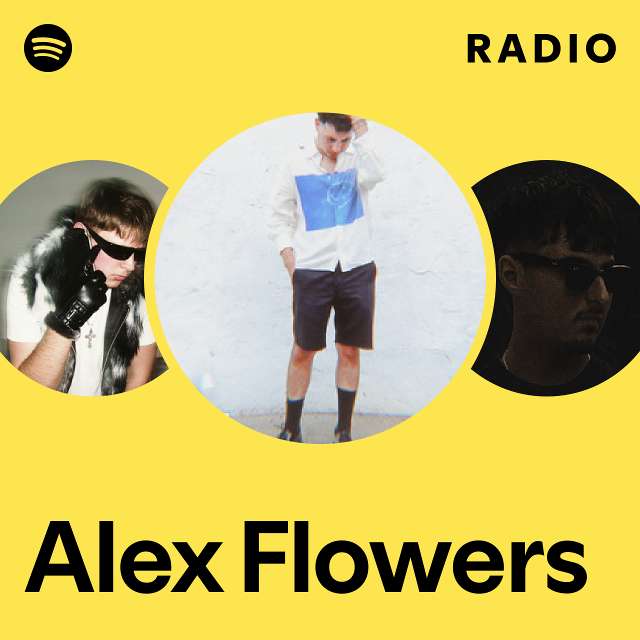 Alex Flowers Radio - playlist by Spotify | Spotify