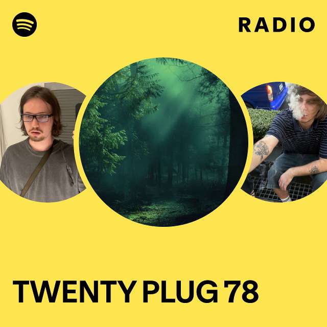 TWENTY PLUG 78 Radio - playlist by Spotify | Spotify