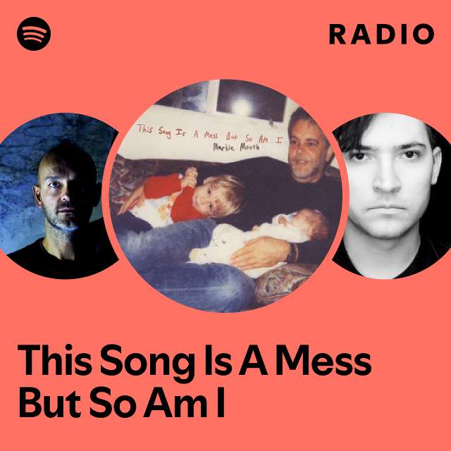 This Song Is A Mess But So Am I Radio - playlist by Spotify | Spotify