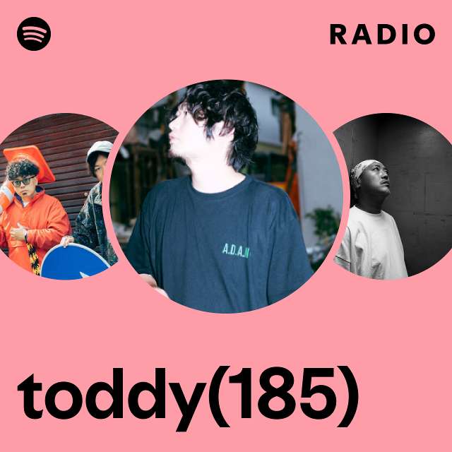toddy(185) Radio - playlist by Spotify | Spotify