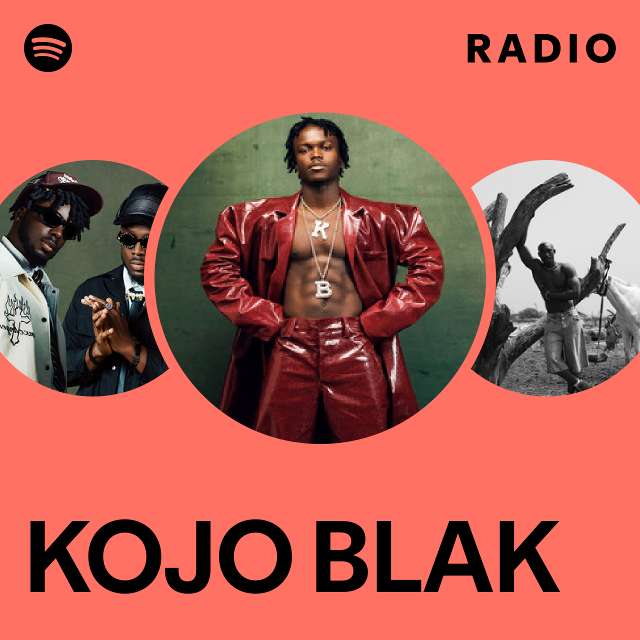 KOJO BLAK Radio - playlist by Spotify | Spotify