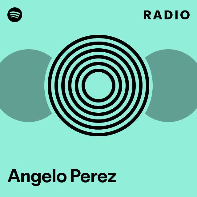 Angelo Perez Radio - playlist by Spotify | Spotify