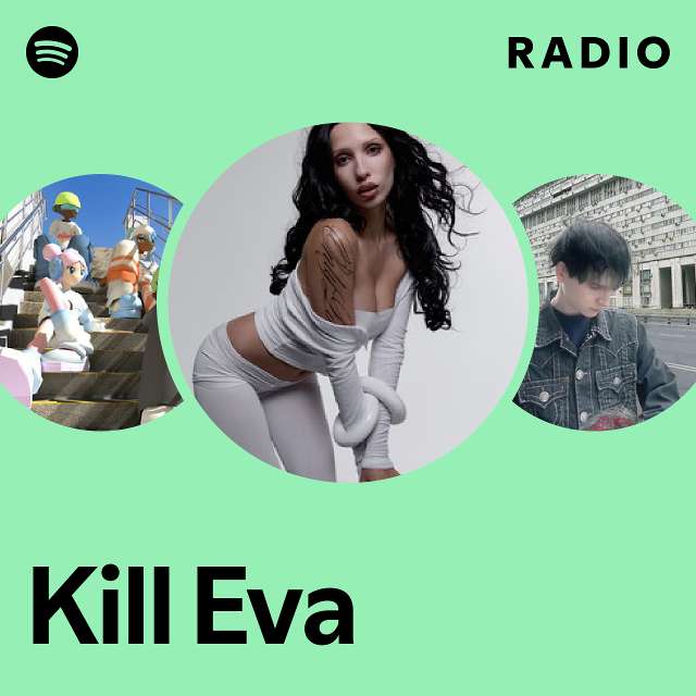 Kill Eva Radio - playlist by Spotify | Spotify