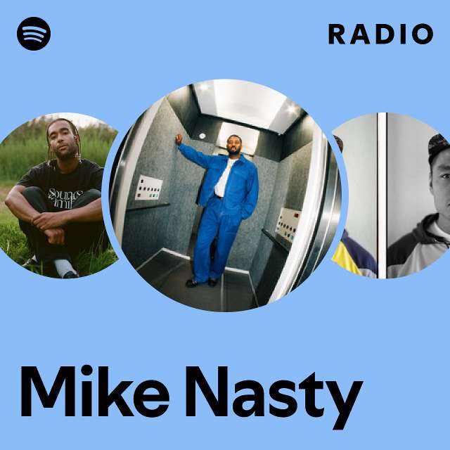 Mike Nasty Radio - playlist by Spotify | Spotify