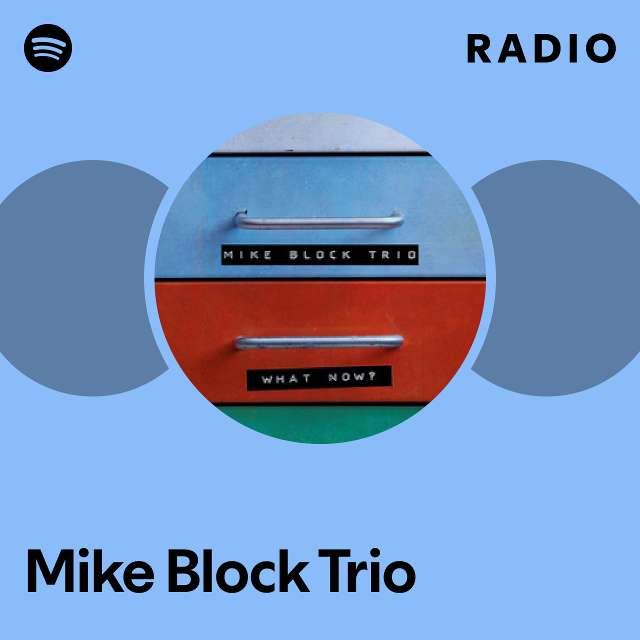 Mike Block Trio Radio - playlist by Spotify | Spotify